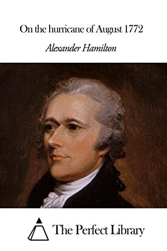 On the hurricane of August 1772 by Alexander Hamilton | Goodreads