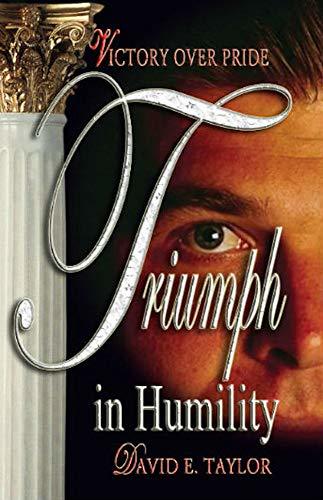 Triumph in Humility: Victory over Pride by David E. Taylor | Goodreads