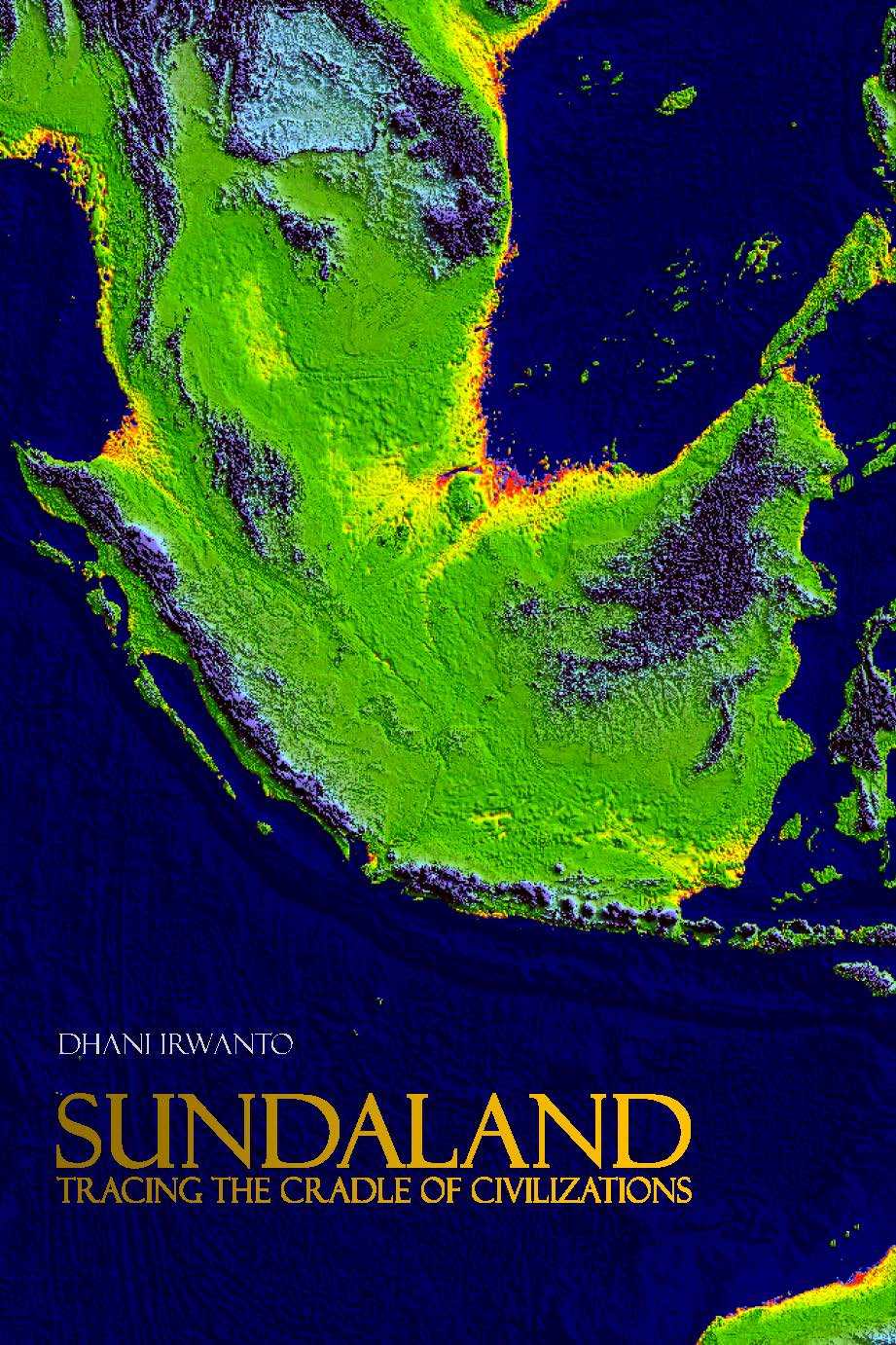 Sundaland: Tracing the Cradle of Civilizations by Dhani Irwanto | Goodreads