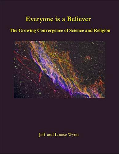 Everyone is a Believer: The Growing Convergence of Science and Religion ...
