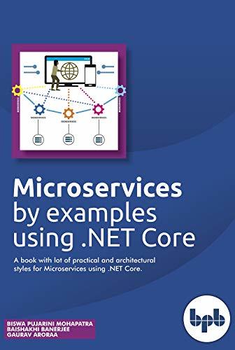Microservices by Example: Using .NET Core (English Edition) by Biswa Pujarini Mohapatra | Goodreads