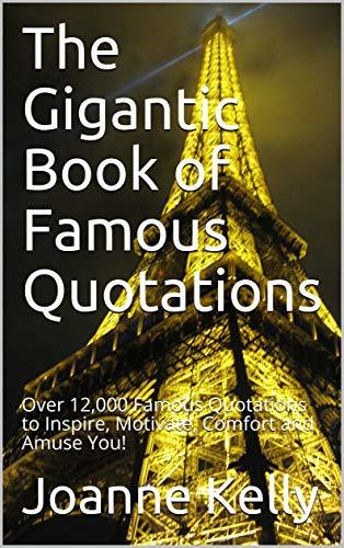 The Gigantic Book of Famous Quotations: Over 12,000 Famous Quotations ...