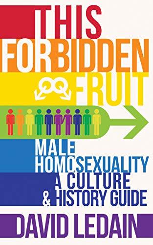 This Forbidden Fruit: Male Homosexuality: A Culture & History Guide by ...
