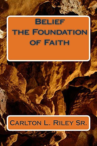 Belief the Foundation of Faith by Carlton Riley | Goodreads