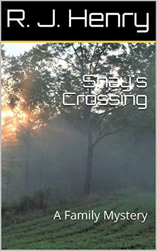 Shay's Crossing: A Family Mystery by R. J. Henry | Goodreads