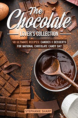 The Chocolate Lover's Collection: 40 Ultimate Recipes: Candies ...