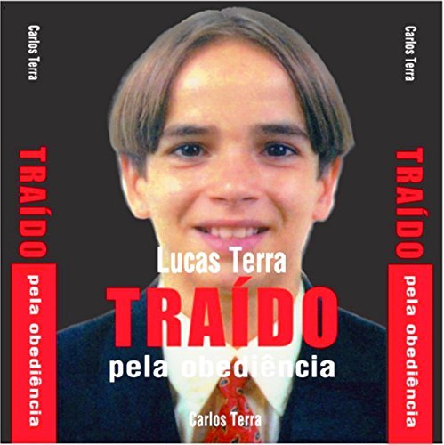 Lucas Terra: Traído Pela Obediência by Carlos Terra | Goodreads