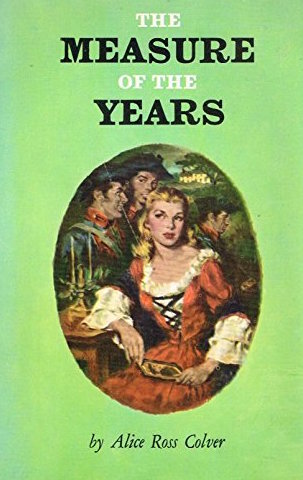 The Measure of the Years by Alice Ross Colver | Goodreads