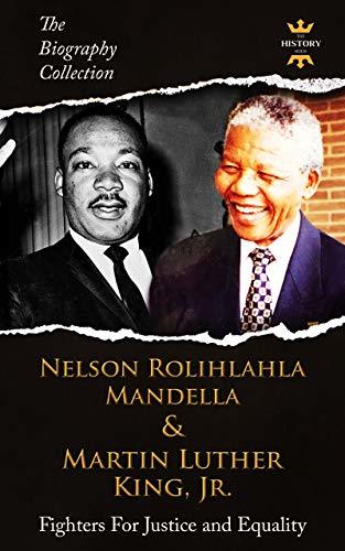 NELSON ROLIHLAHLA MANDELA AND MARTIN LUTHER KING, JR: Fighters For ...