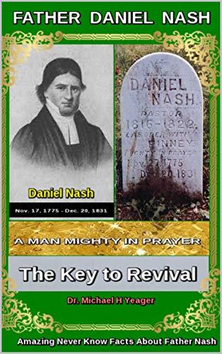 Daniel Nash A Man Mighty In Prayer: The Key to Revival by Michael H ...