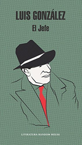El jefe (Spanish Edition) by Luis González | Goodreads