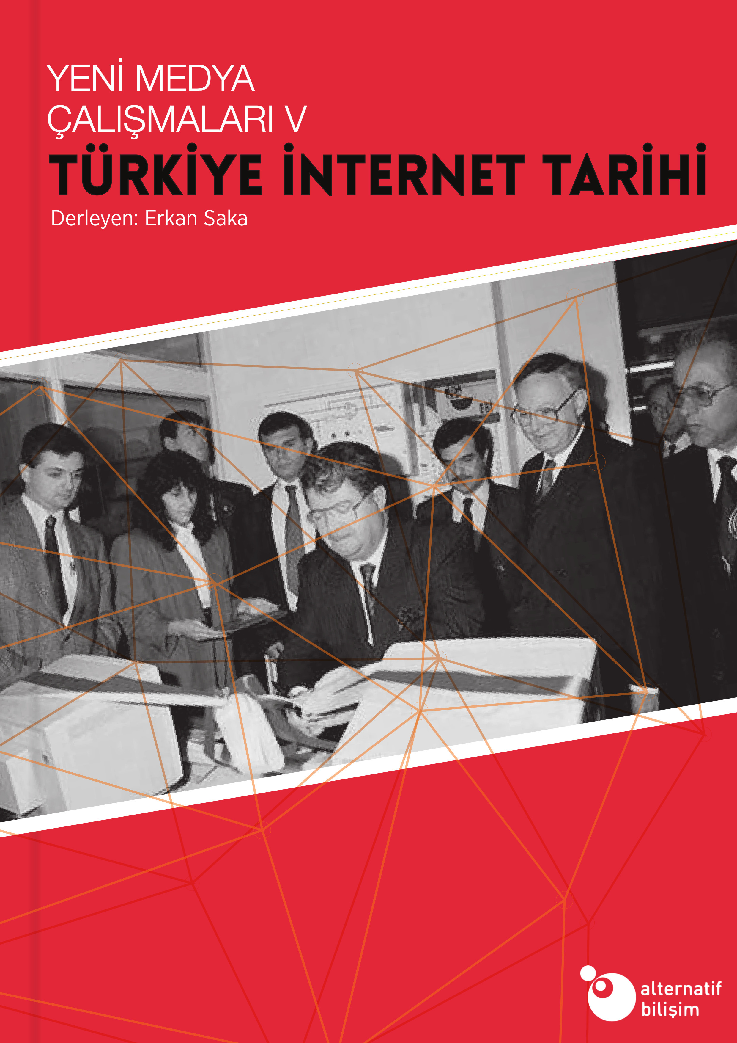 Yeni Medya Çalışmaları V: Türkiye İnternet Tarihi by Erkan Saka | Goodreads