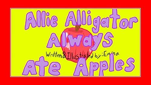 Allie Alligator Always Ate Apples (Animal ABCs Book 1) by Emma Stuart ...
