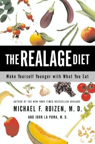 The RealAge Diet: Make Yourself Younger with What You Eat by Michael F ...