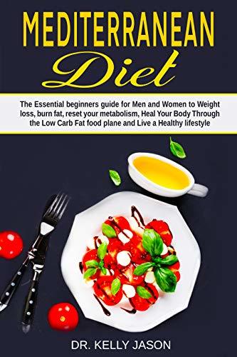 Mediterranean Diet: The Essential beginners guide for Men and Women to ...