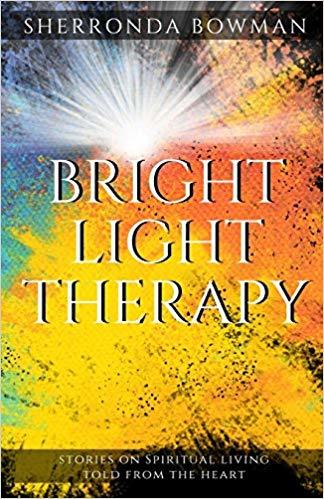 Bright Light Therapy: Stories on Spiritual Living Told from the Heart ...