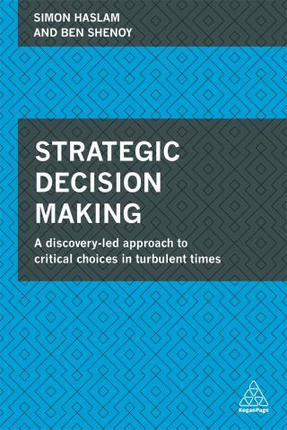 Strategic Decision Making: A Discovery-Led Approach to Critical Choices ...