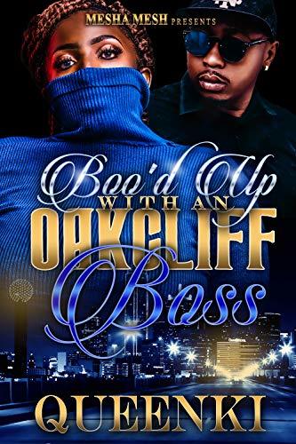 Boo'd Up With An Oak Cliff Boss by Queen Ki | Goodreads