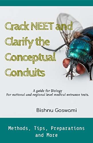 Crack NEET and Clarify the Conceptual Conduits: A guide for biology by ...
