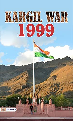 KARGIL WAR, 1999 by Rishi Raj: Kargil War, 1999 - Remembering the Heroic Battle by Rishi Raj ...