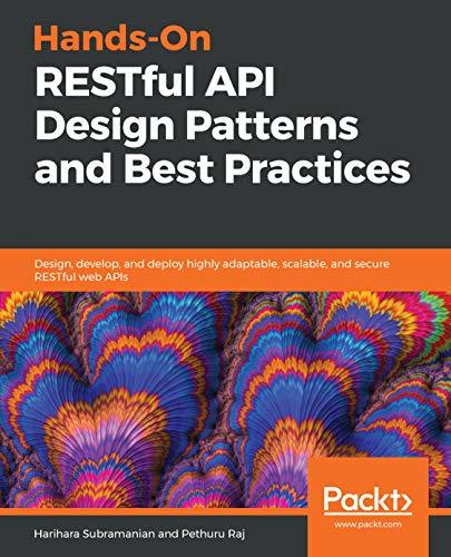 Hands-On RESTful API Design Patterns and Best Practices: Design ...