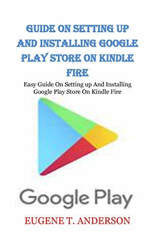 GUIDE ON SETTING UP AND INSTALLING GOOGLE PLAY STORE ON KINDLE FIRE ...