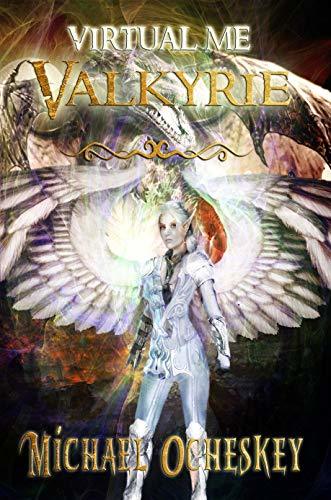 Virtual Me: Valkyrie by Michael Ocheskey | Goodreads