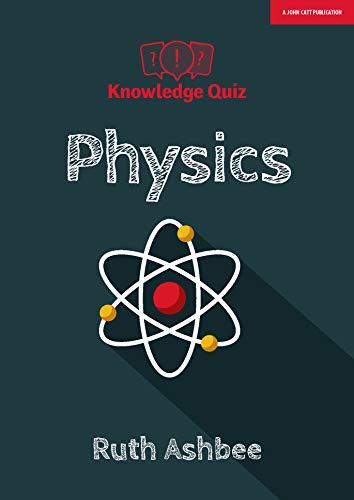 Knowledge Quiz: Physics by Ruth Ashbee | Goodreads