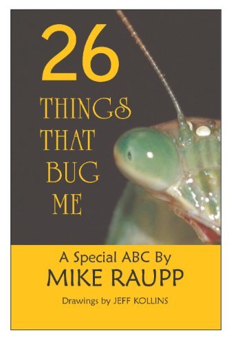 26 THINGS THAT BUG ME by Michael Raupp | Goodreads