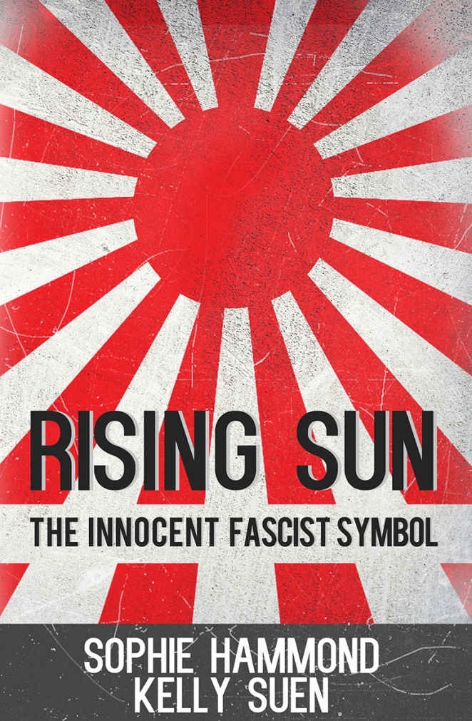 Rising Sun: the innocent fascist symbol by Sophie Hammond, Kelly Suen ...