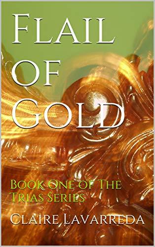 Flail of Gold: Book One of The Trias Series by C L | Goodreads