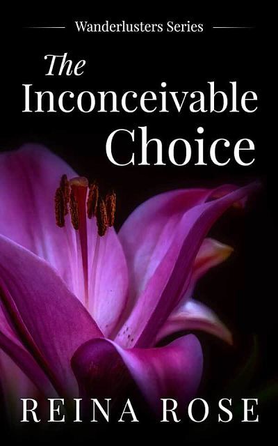 The Inconceivable Choice (Wanderlusters Series Book 2) by Reina Rose ...