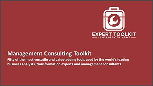 The Management Consulting Toolkit: Fifty of the most versatile and ...