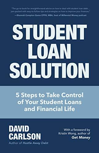 Student Loan Solution: 5 Steps to Take Control of Your Student Loans and Financial Life by David ...