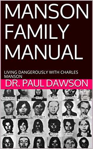 MANSON FAMILY MANUAL: LIVING DANGEROUSLY WITH CHARLES MANSON by Paul ...