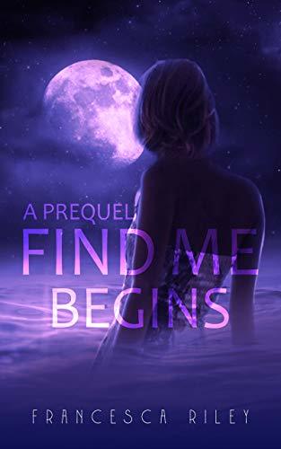 Find Me Begins, A Prequel (Immersed Book 0) by Francesca Riley | Goodreads