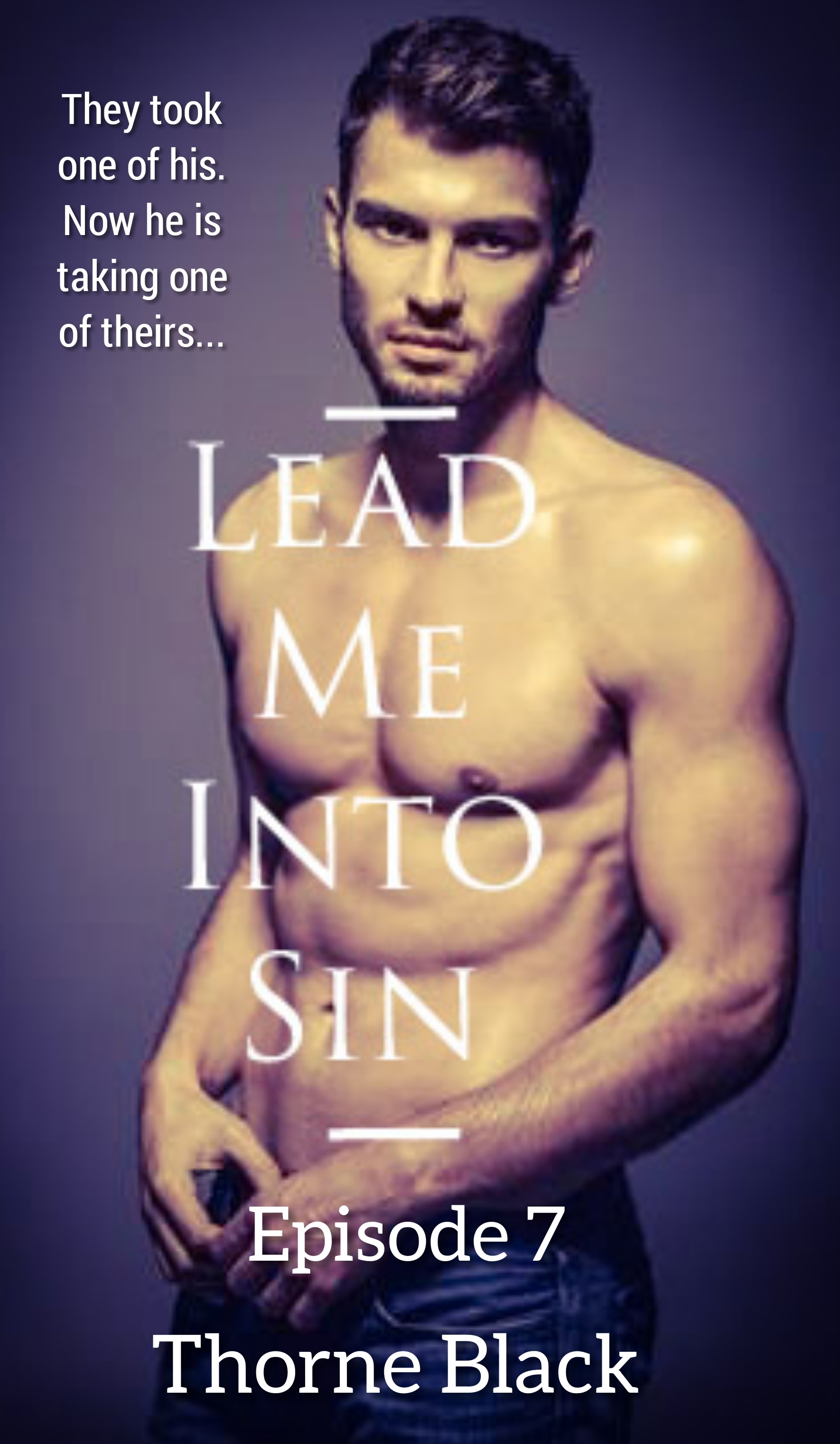 Lead Me Into Sin (Episode One- Seven) by A. Blackthorne | Goodreads