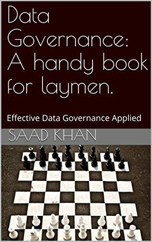 Data Governance: A handy book for laymen.: Effective Data Governance ...