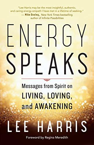 Energy Speaks: Messages from Spirit on Living, Loving, and Awakening by ...