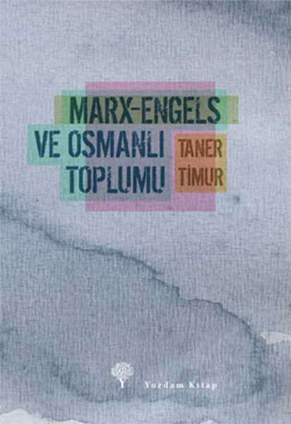 Marx-Engels ve Osmanlı Toplumu by Taner Timur | Goodreads
