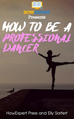 How To Be a Professional Dancer by HowExpert | Goodreads