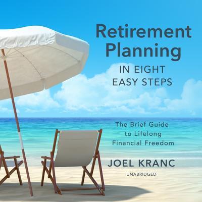 Retirement Planning in Eight Easy Steps: The Brief Guide to Lifelong ...