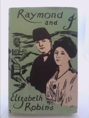 Raymond and I by Elizabeth Robins | Goodreads