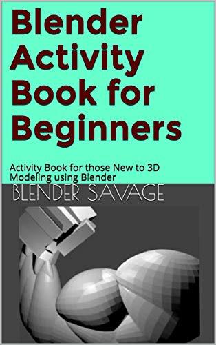 Blender Activity Book for Beginners: Activity Book for those New to 3D ...