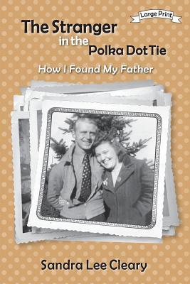 The Stranger in the Polka Dot Tie: How I Found My Father by Sandra Lee ...