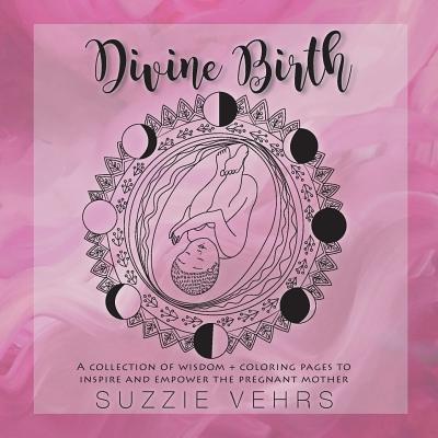 Divine Birth: A Collection of Wisdom + Coloring Pages to Inspire and ...