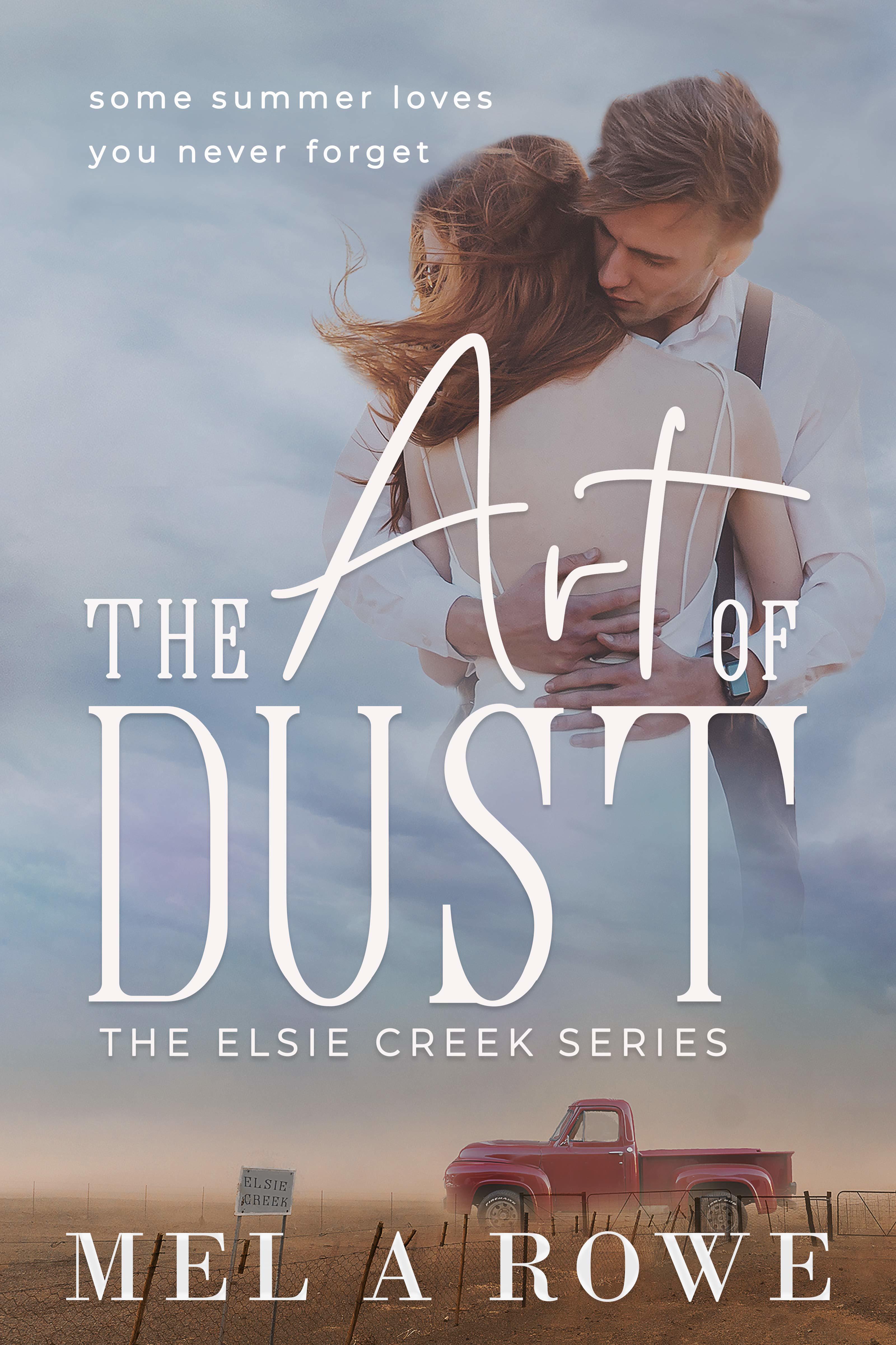 The Art of Dust (Elsie Creek, #1) by Mel A. Rowe | Goodreads