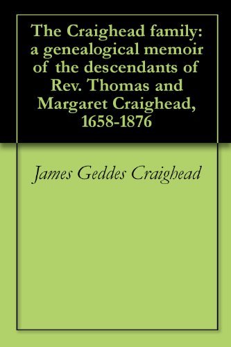 The Craighead family: a genealogical memoir of the descendants of Rev ...