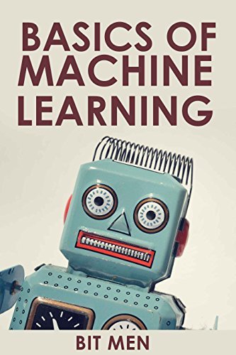 BASICS OF MACHINE LEARNING: The guide for the very beginner by Bit Men ...