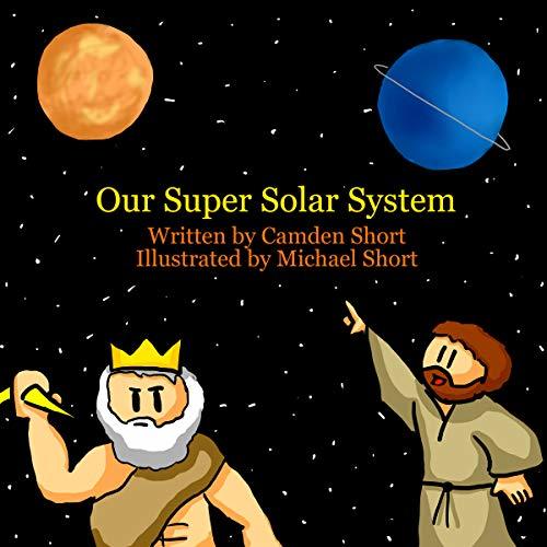 Our Super Solar System by Camden Short | Goodreads